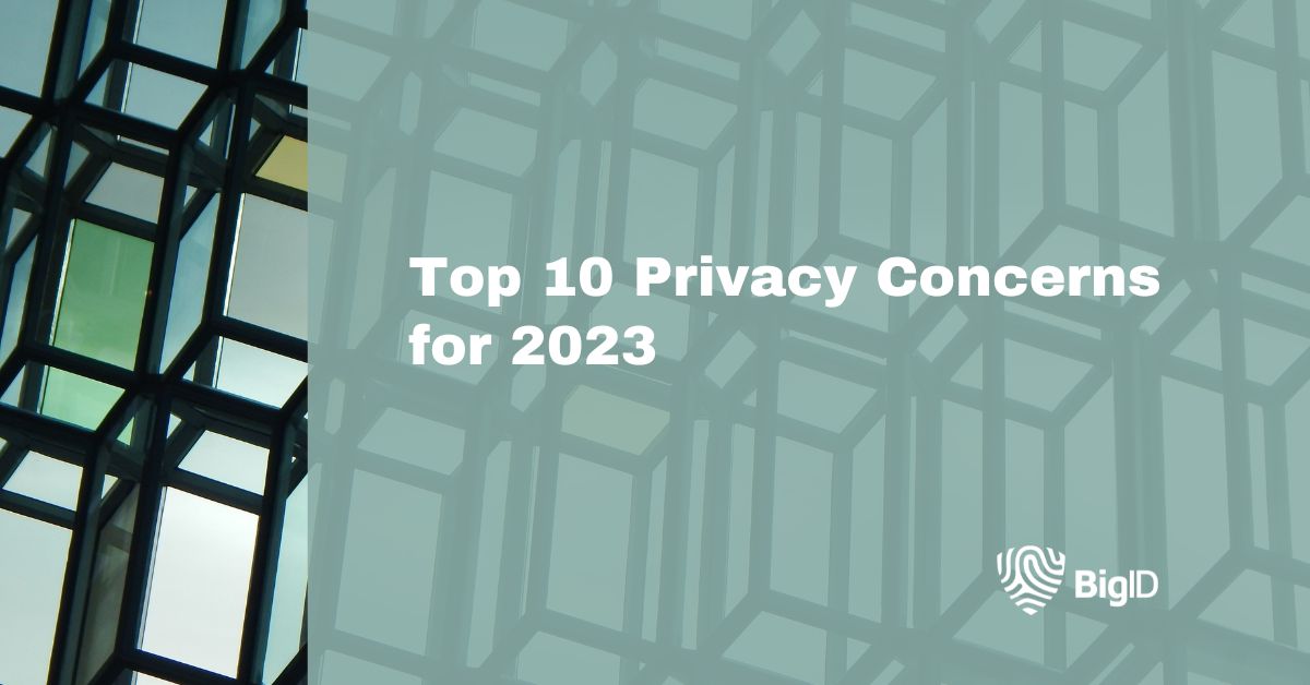 Top 10 Privacy Concerns for 2023 | BigID