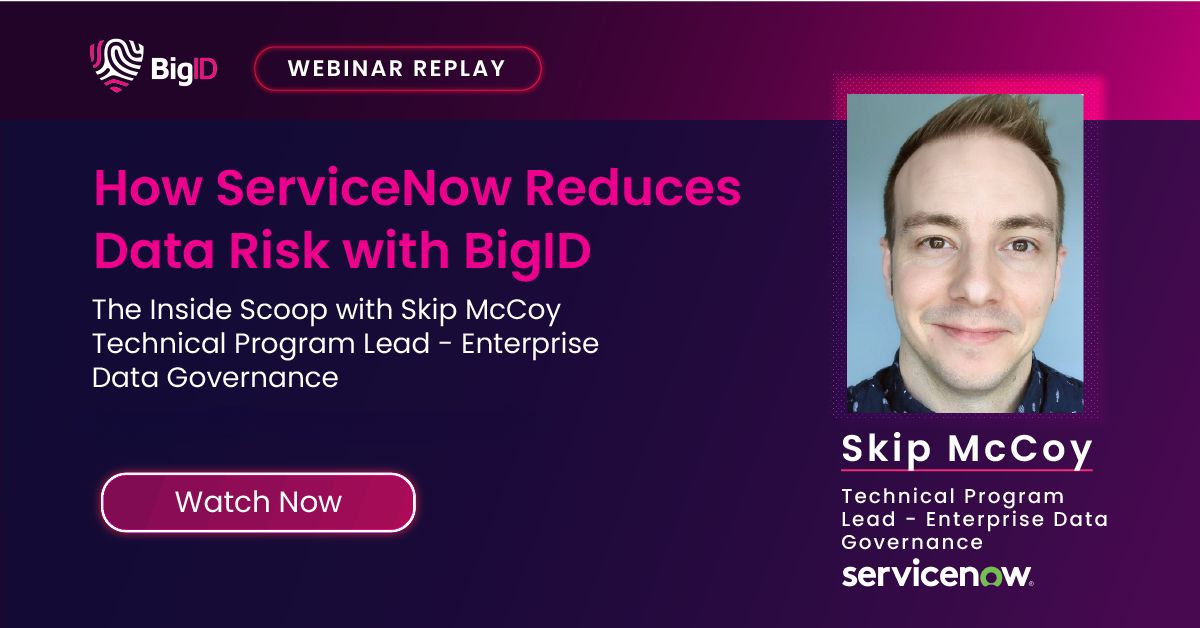 How Servicenow Reduces Risk with BigID - Replay | BigID