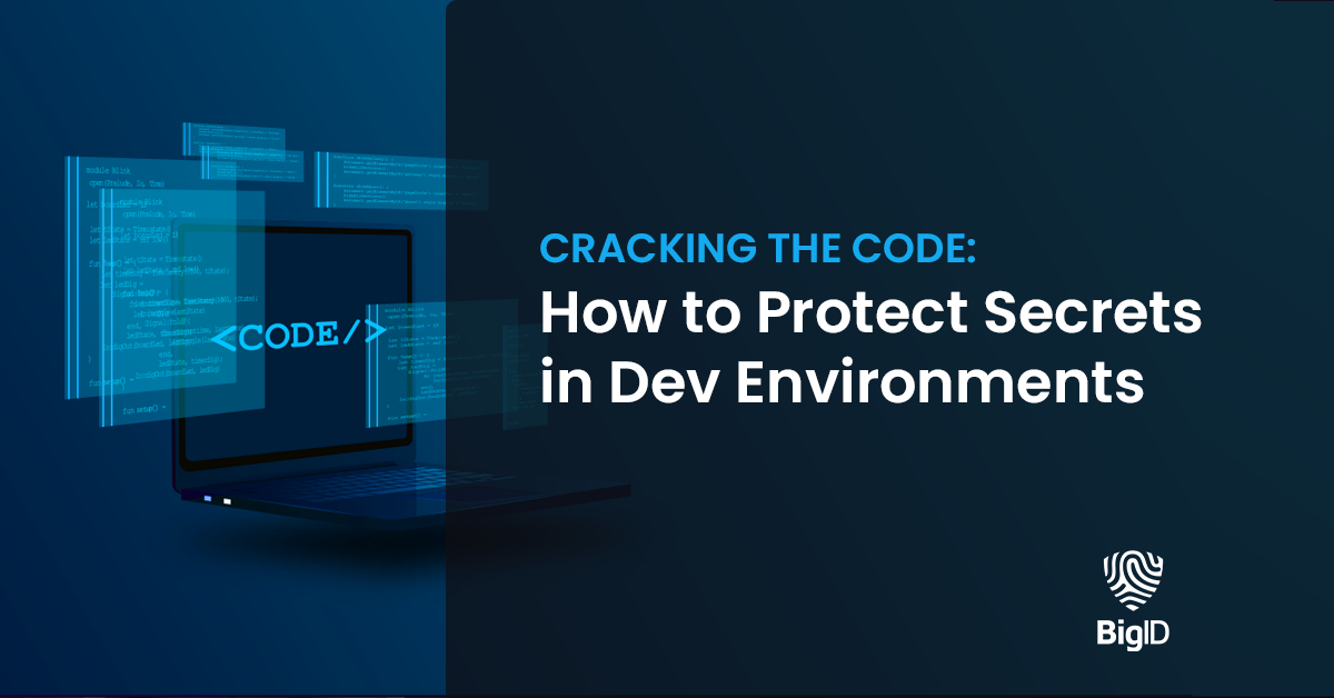 Cracking the Code: How to Protect Secrets in Dev Environments | BigID