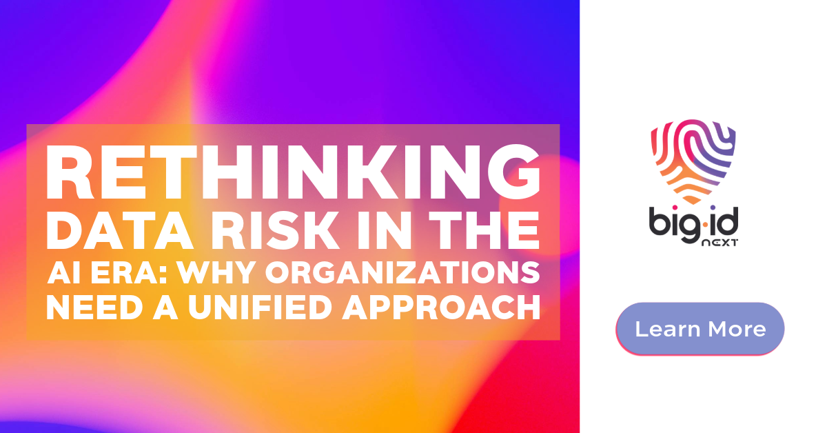 Rethinking Data Risk in the AI Era: Why Organizations Need a Unified ...