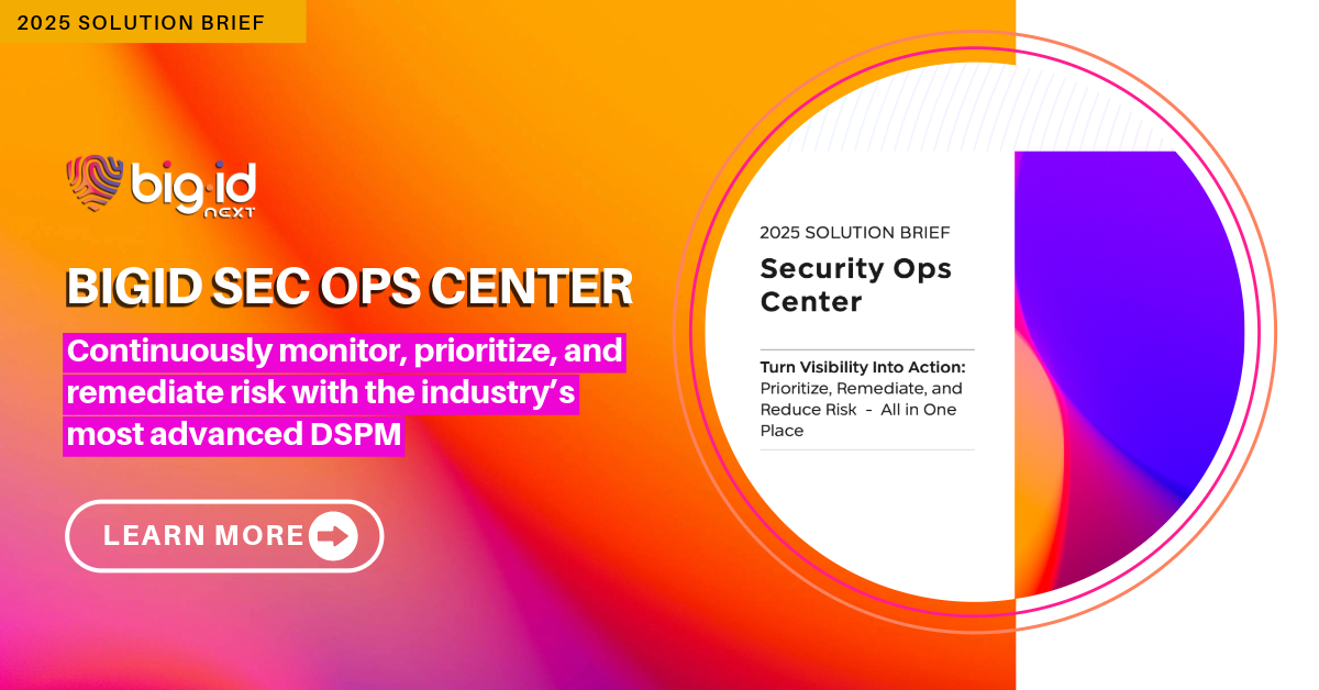 BigID’s Security Ops Center: Move from Risk Awareness to Risk Reduction | BigID