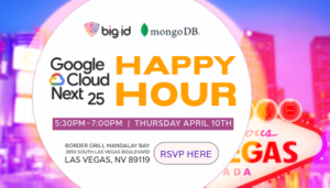 [Google Cloud Next & MongoDB] Happy Hour - BigID