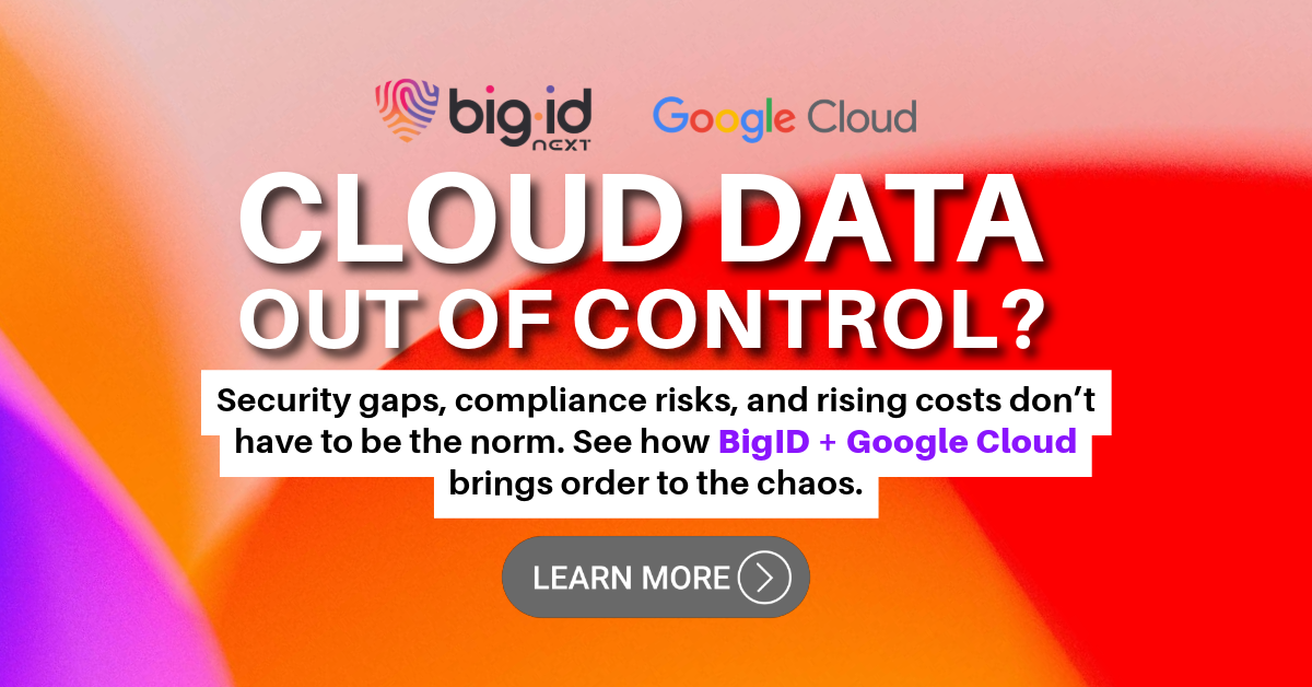 Taming the Cloud Data Chaos: How BigID for Google Cloud Brings Order to the Madness | BigID