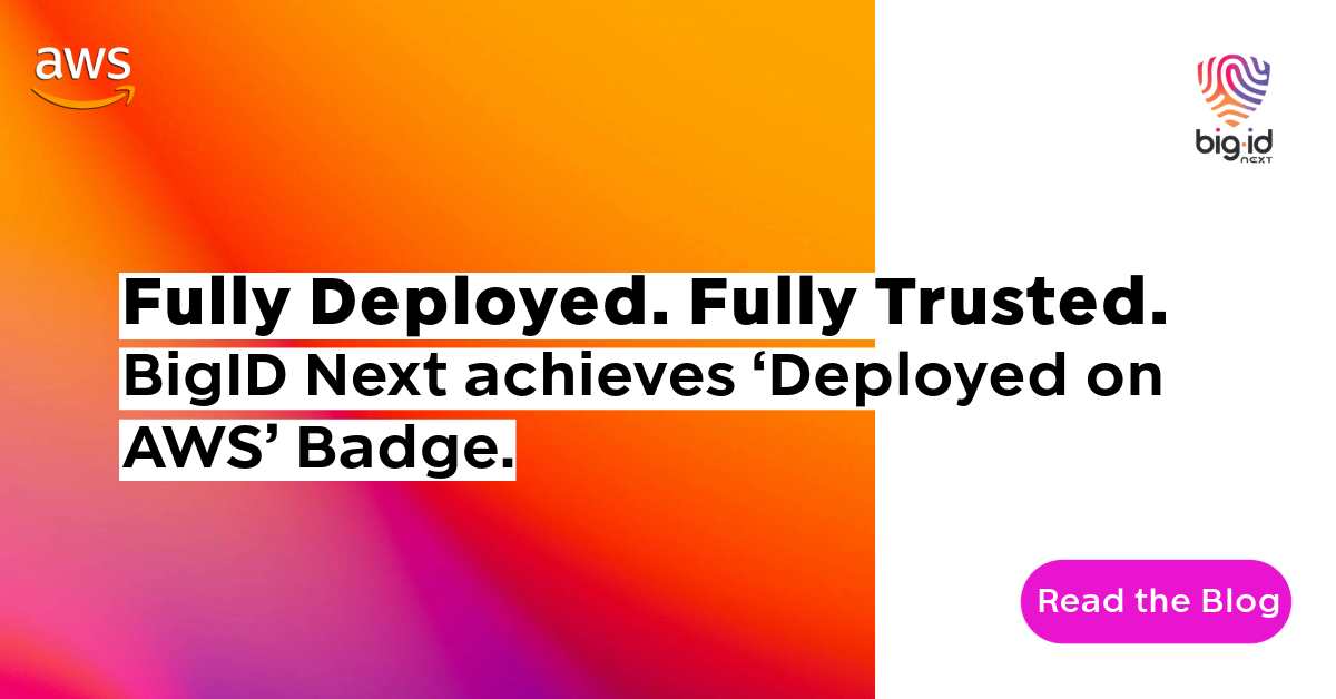 BigID Next Earns “Deployed on AWS” Badge – A Milestone for Secure ...
