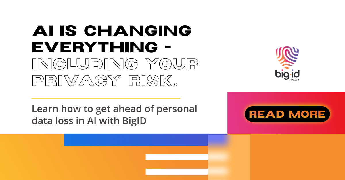 How to Get Ahead of Personal Data Loss and Protect Consumer Privacy in AI Models | BigID