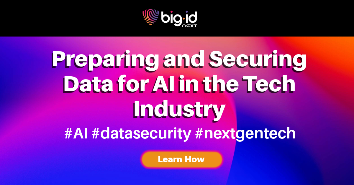 Preparing and Securing Data for AI in the Tech Industry | BigID