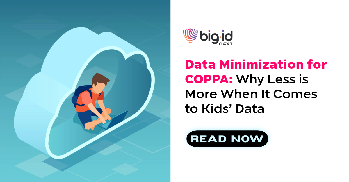 Data Minimization for COPPA: Why Less is More When It Comes to Kids’ Data | BigID