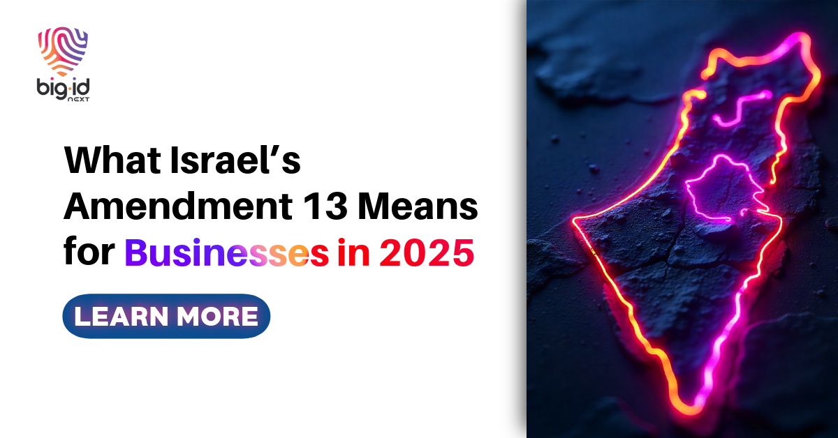 What Israel’s Amendment 13 Means for Businesses in 2025 | BigID