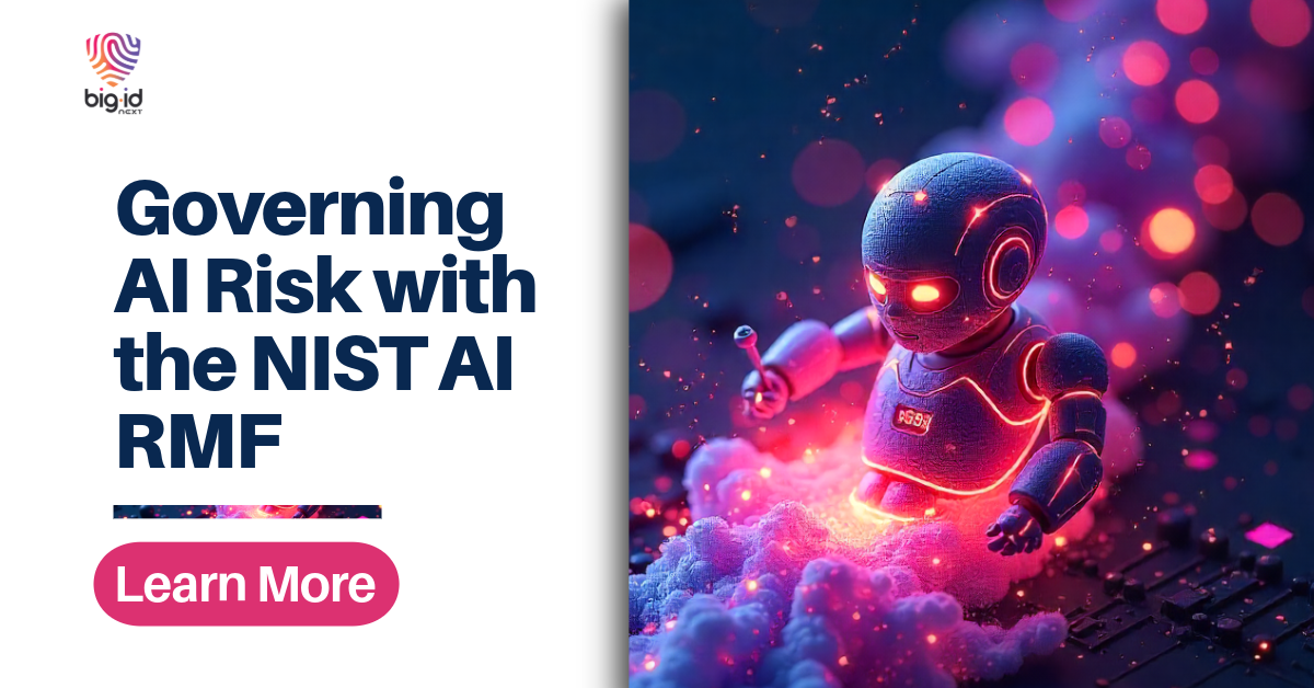 Governing AI Risk with the NIST AI RMF | BigID
