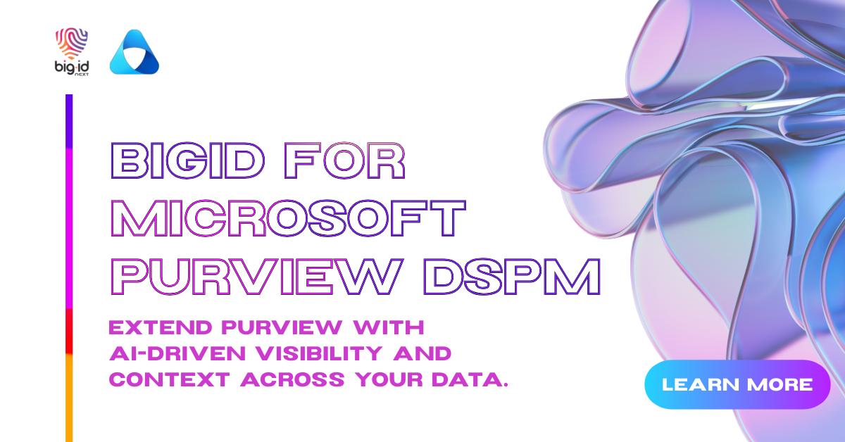 BigID Extends Microsoft Purview DSPM with AI-Driven Discovery, Context, and Coverage | BigID