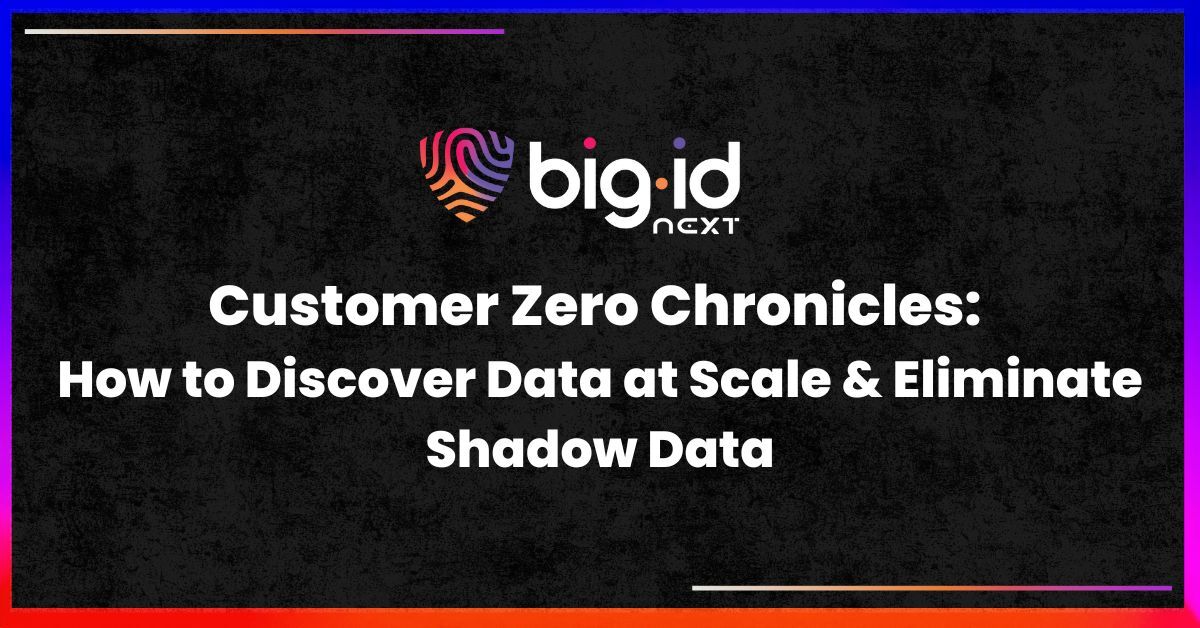 Customer Zero Chronicles: Episode 2 — Discovery at Scale | BigID