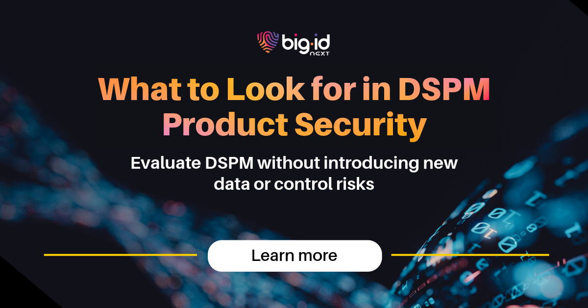 DSPM for Product Security: Key Features to Evaluate | BigID